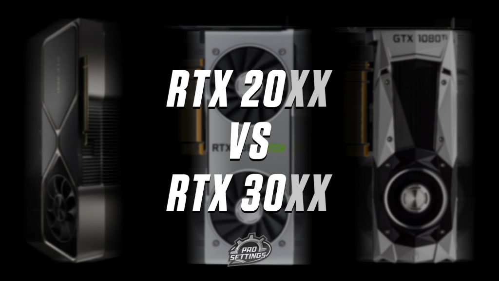Comparison: Nvidia RTX 20xx vs 30xx Series - ProSettings.com